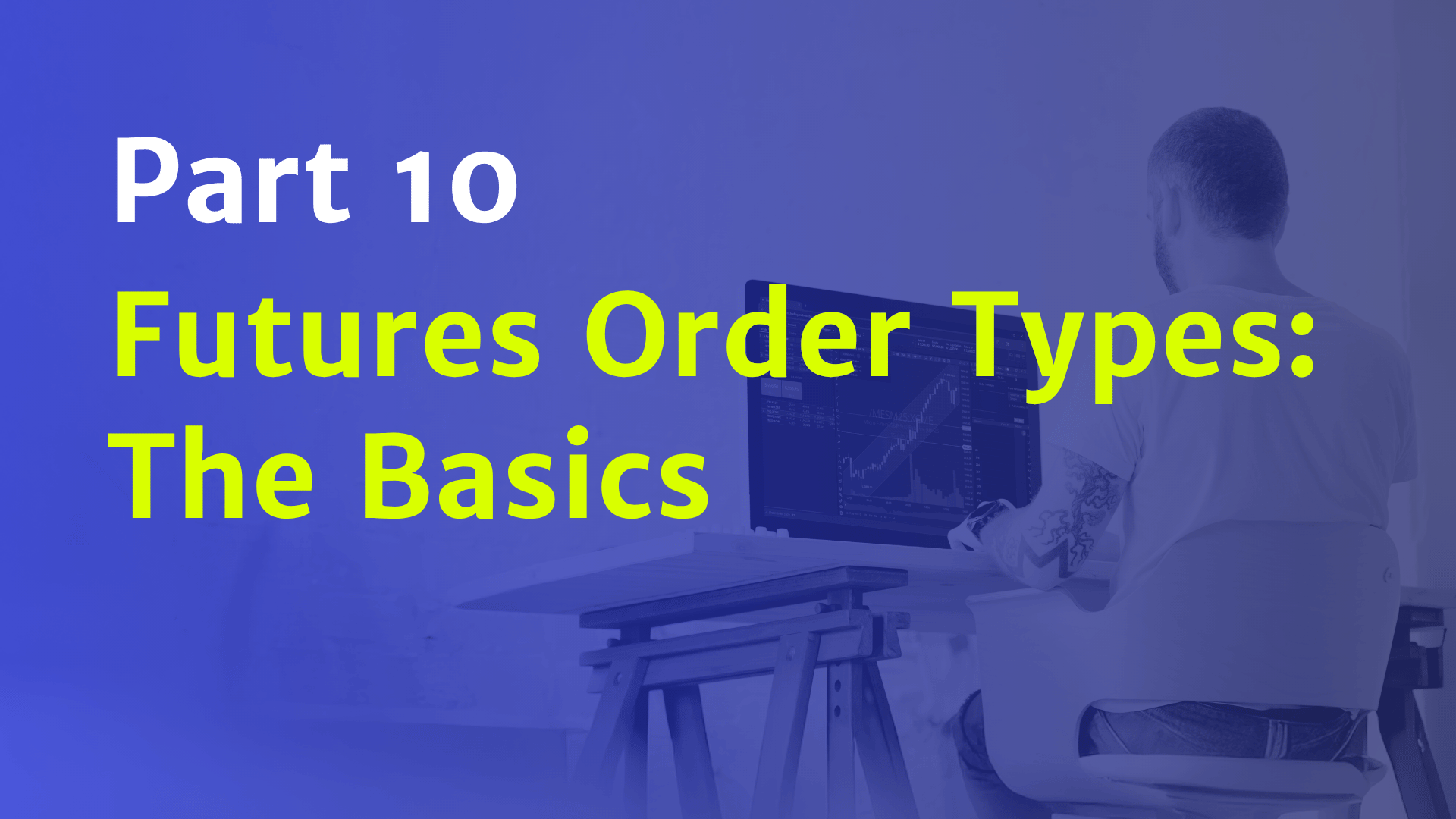 Futures Order Types: The Basics | MetroTrade Learn