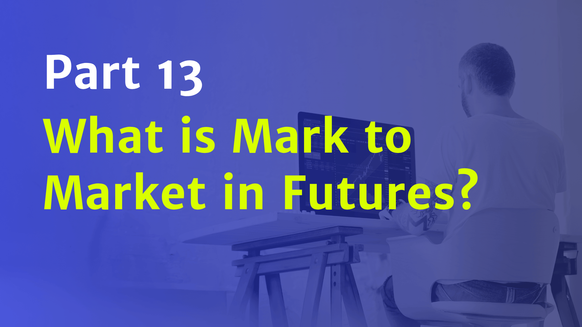 What is Mark to Market in Futures? | MetroTrade Learn