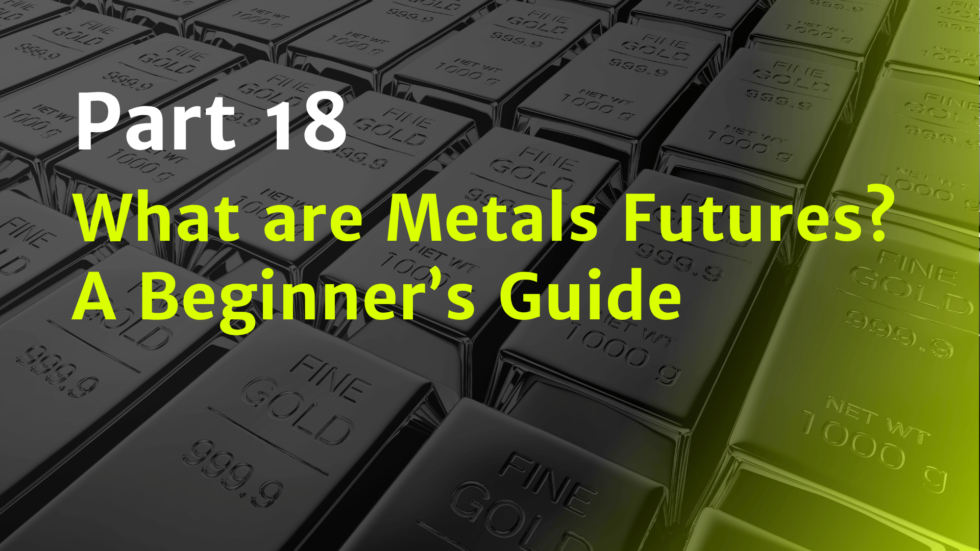 What are Metals Futures? A Beginner’s Guide | MetroTrade Learn