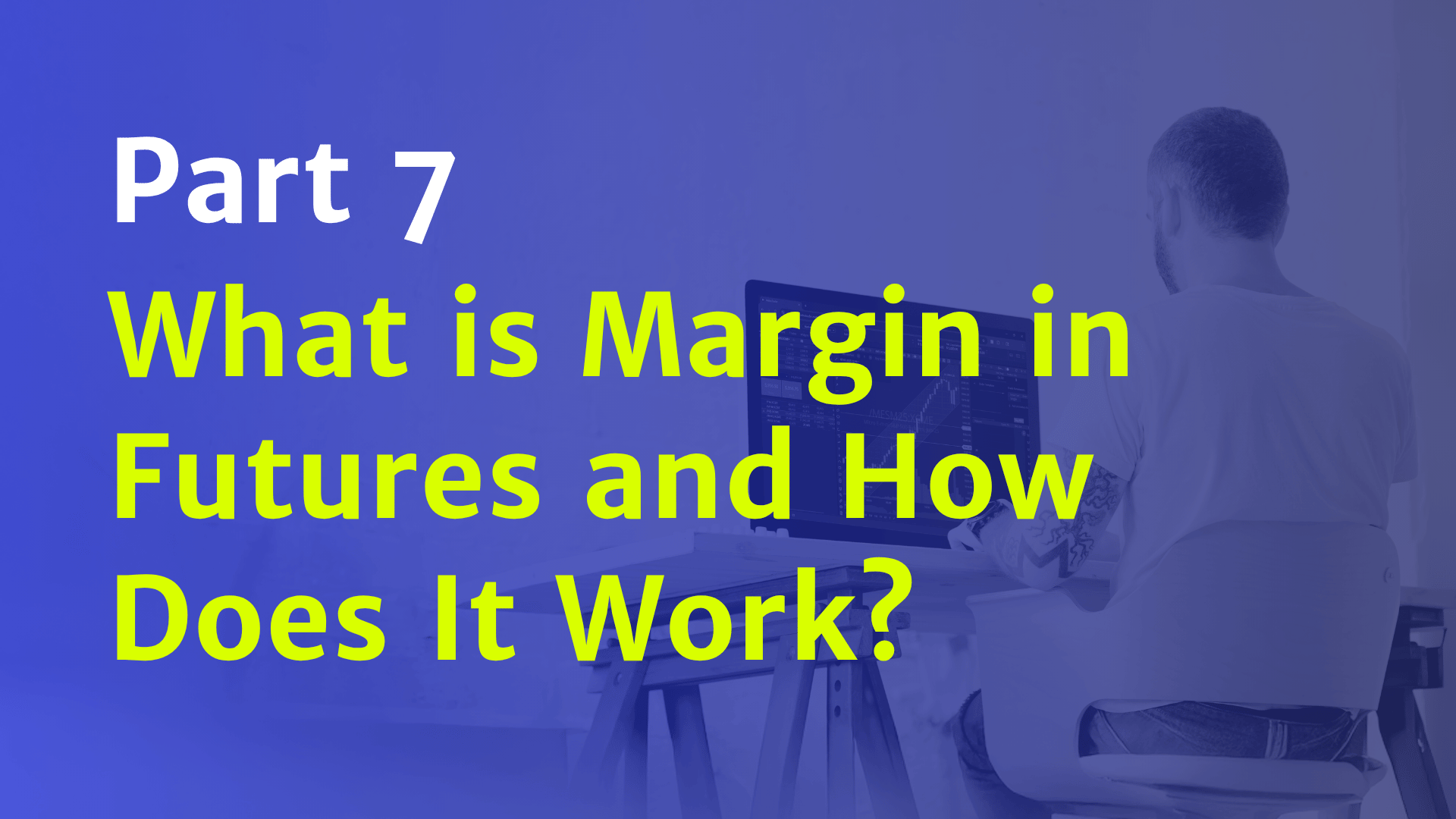 What is Margin in Futures and How Does It Work? | MetroTrade Learn