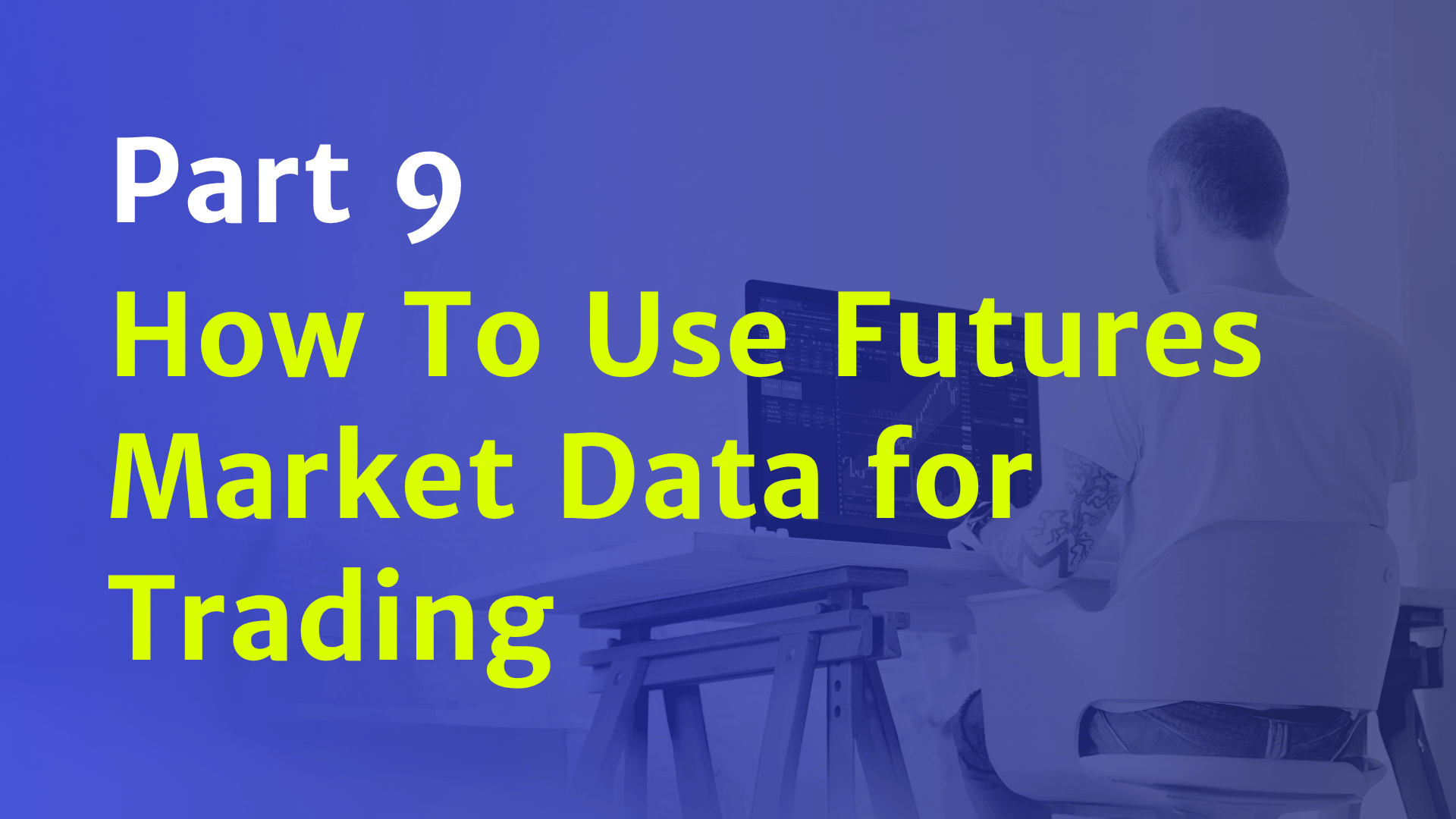 How To Use Futures Market Data for Trading | MetroTrade Learn