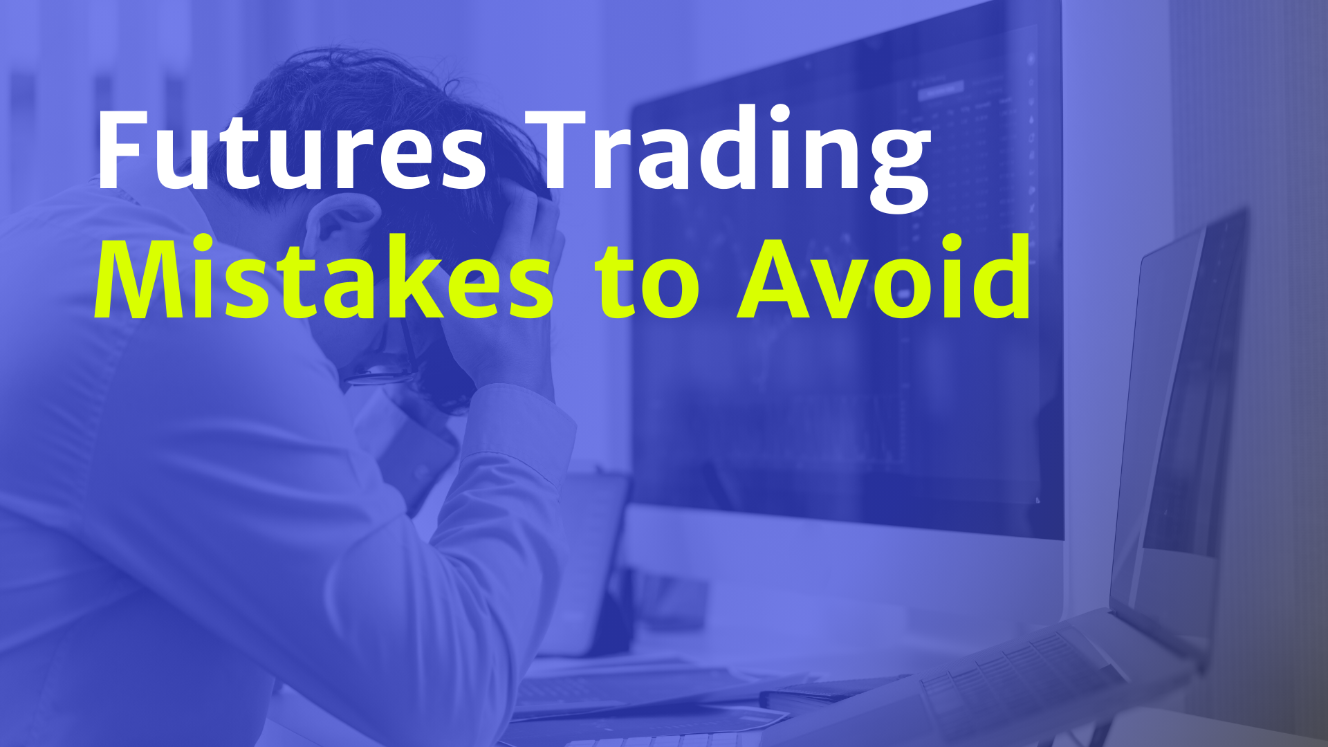 Common Futures Trading Mistakes to Avoid
