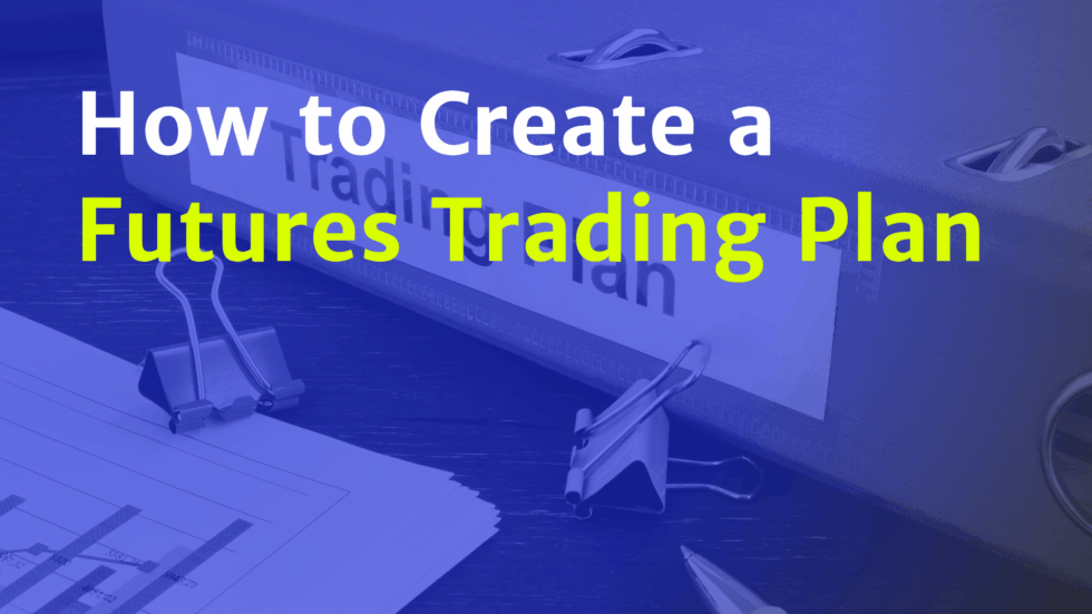 How to Create a Futures Trading Plan