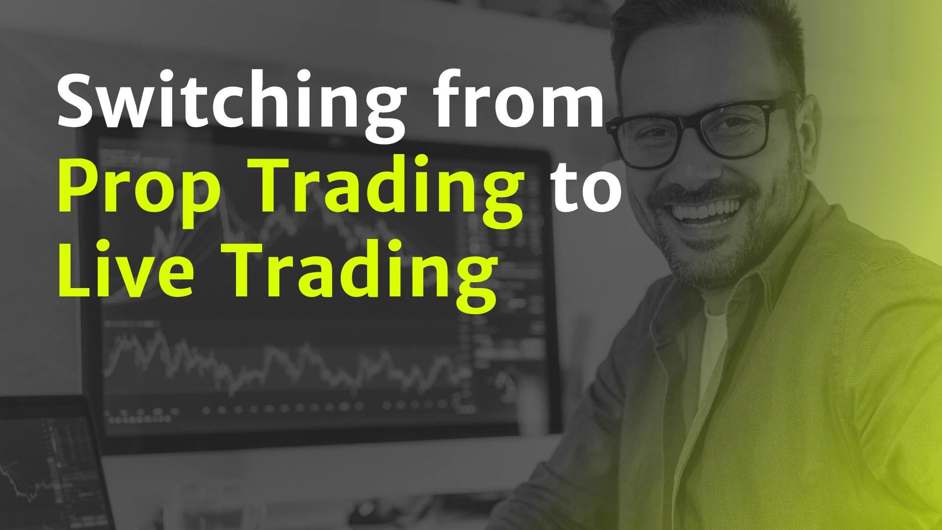 Switching from Prop Trading to Live Trading: What to Expect