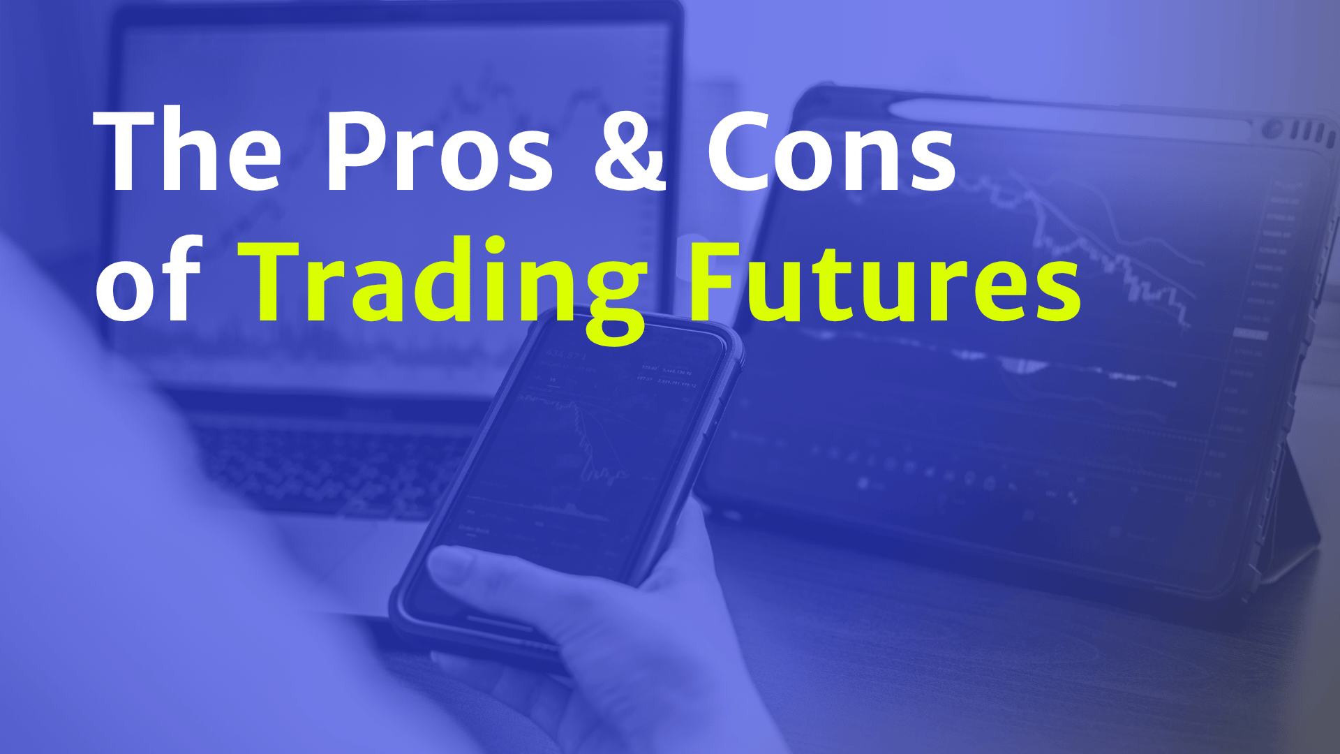 The Pros and Cons of Trading Futures