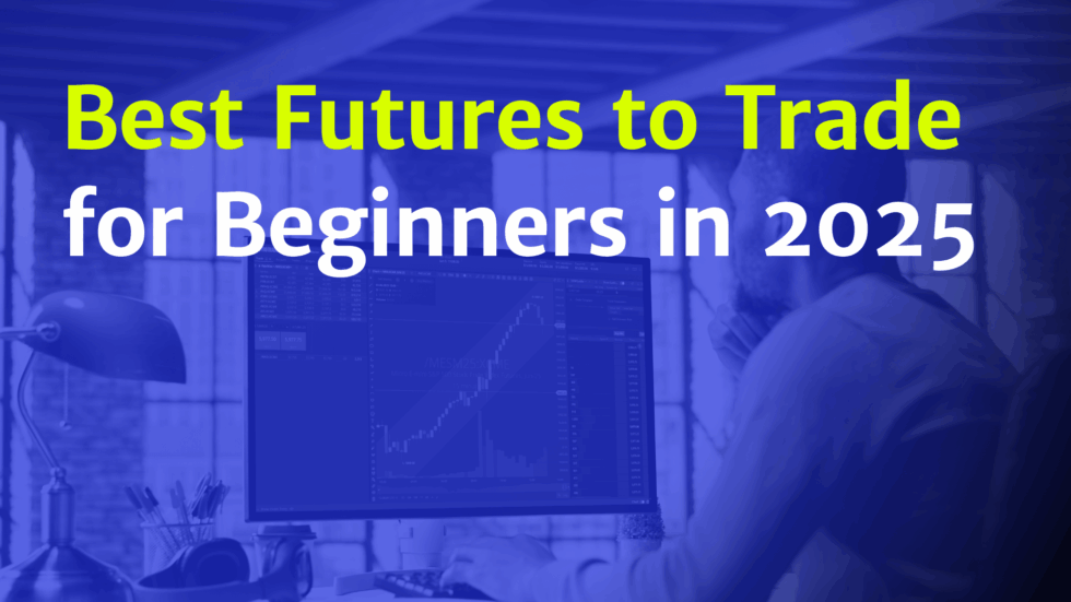 Best Futures to Trade for Beginners in 2025