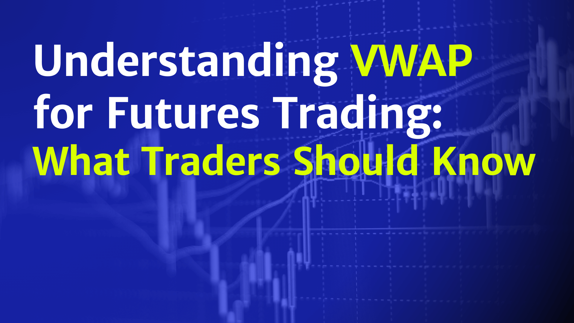 Understanding VWAP for Futures Trading: What Traders Should Know