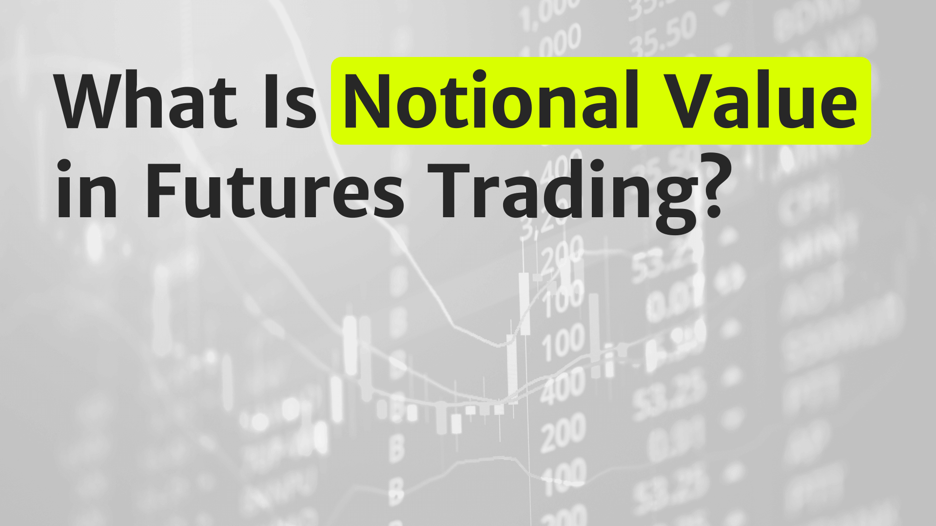 What Is Notional Value in Futures Trading?