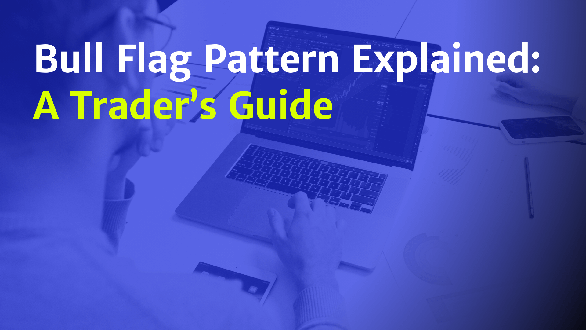 Bull Flag Pattern Explained: A Trader’s Guide