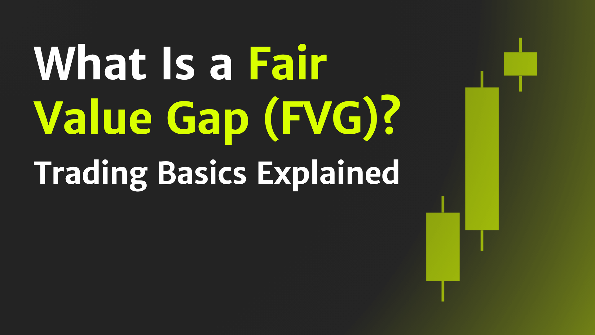 What Is a Fair Value Gap (FVG)? Trading Basics Explained