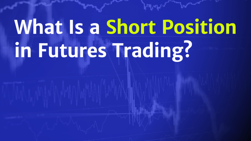What Is a Short Position in Futures Trading?