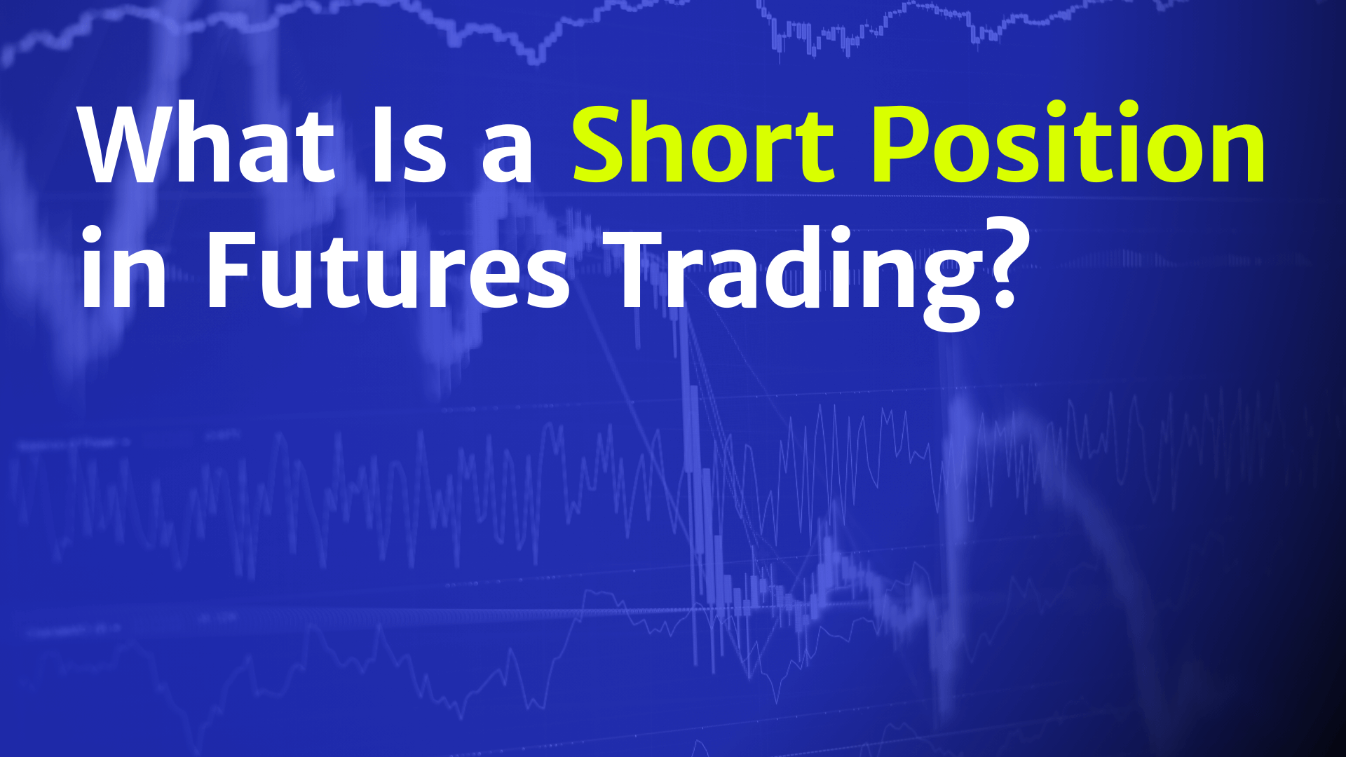What Is a Short Position in Futures Trading?