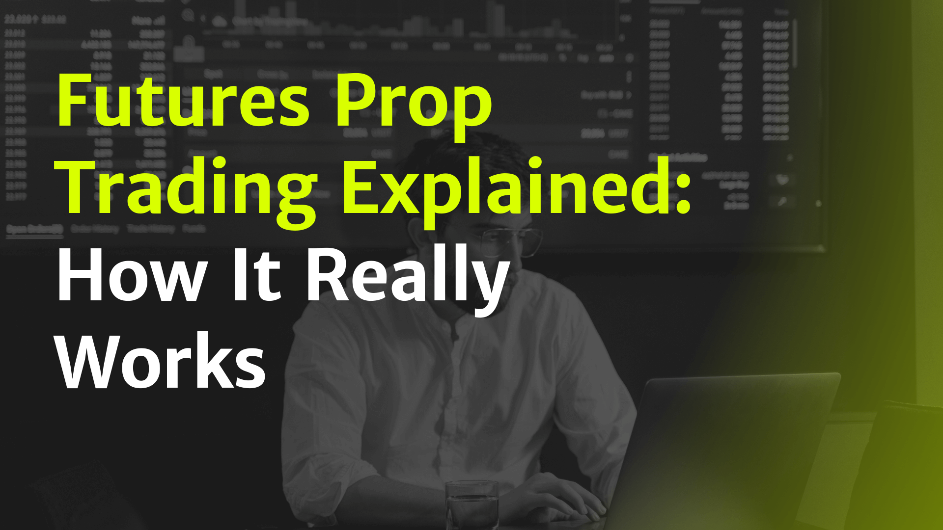 Futures Prop Trading Explained: How It Really Works