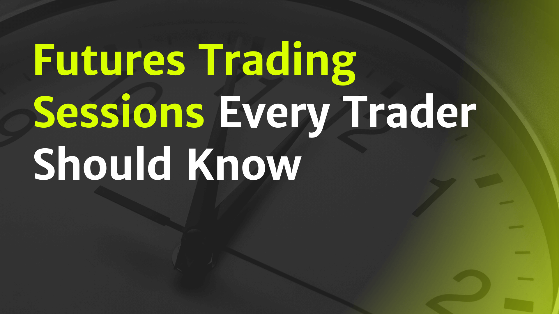 Futures Trading Sessions Every Trader Should Know